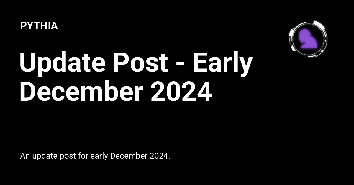 Update Post - Early December 2024 - PYTHIA